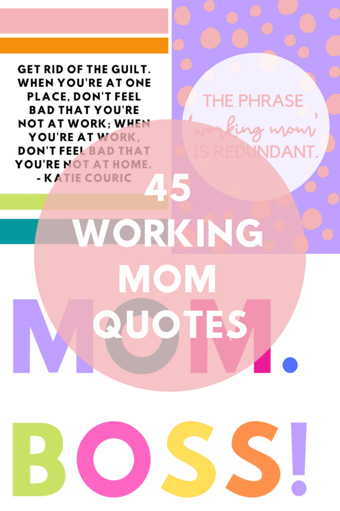 59 Working Mom Quotes To Relieve Your Mom Guilt - Darling Quote