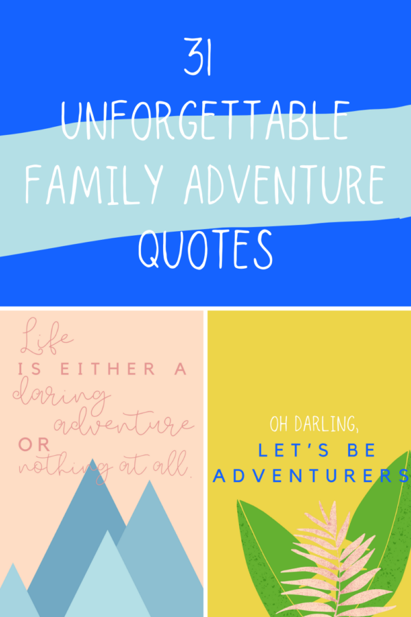 31 Unforgettable Family Adventure Quotes - Darling Quote