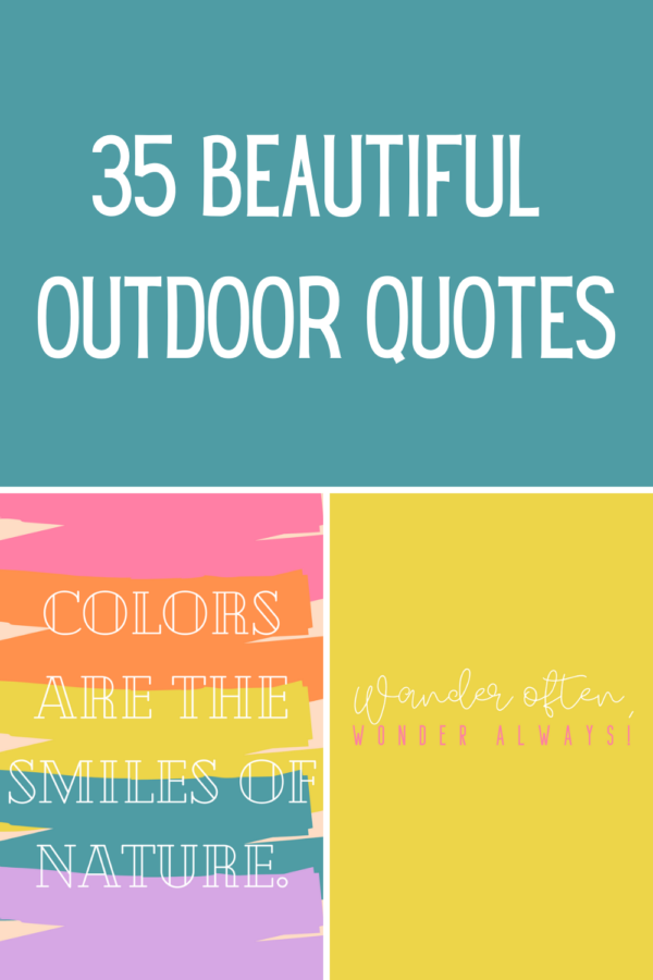 35 Beautiful Outdoor Quotes To Post Up Inside - Darling Quote