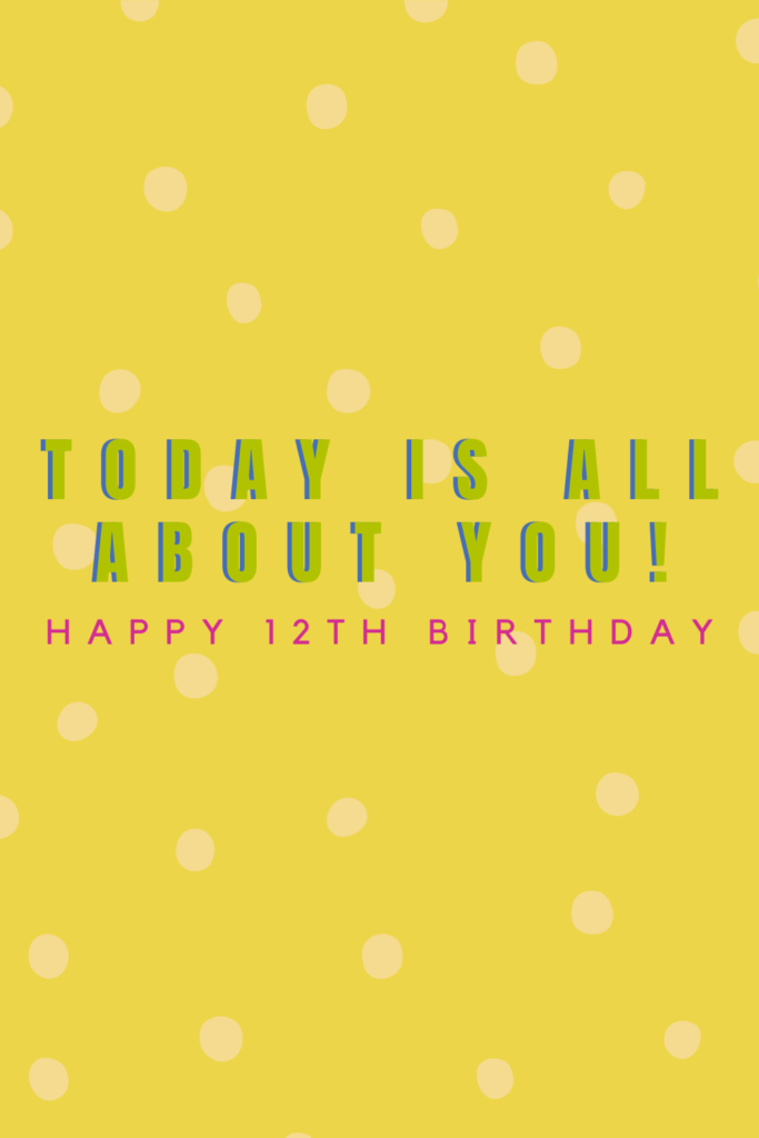 12 Year Old Birthday Quotes for Your Pre Teen - Darling Quote