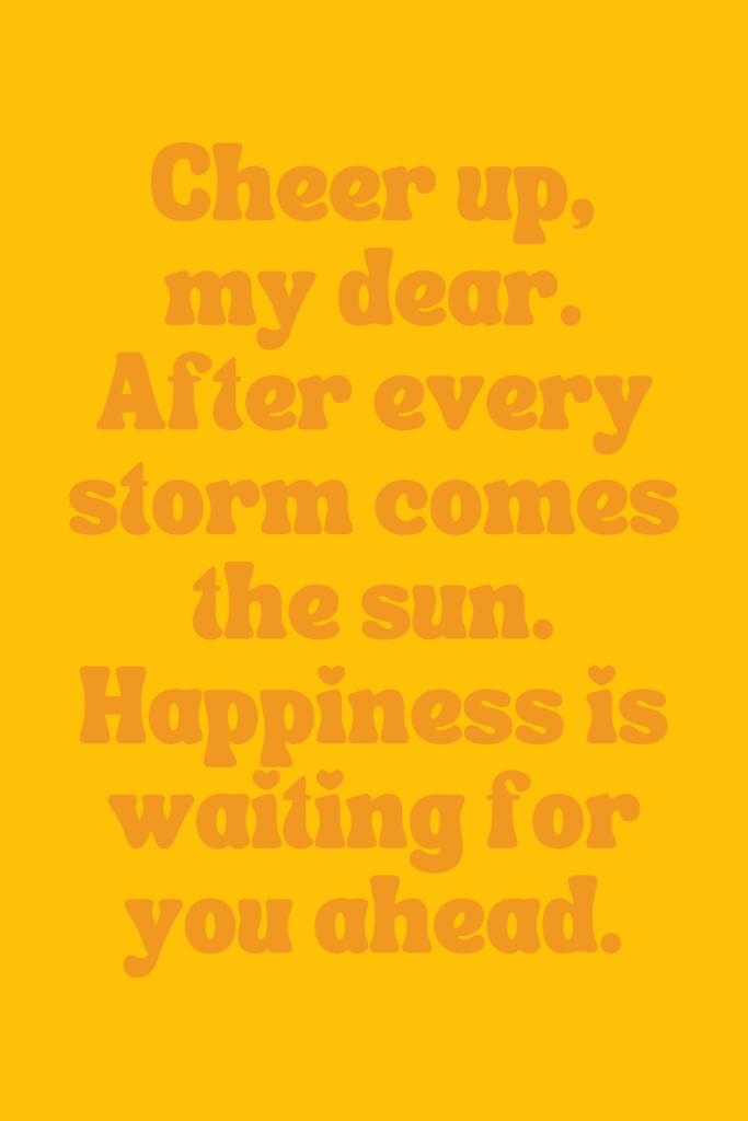 43 Cheer Up Quotes for a Pick Me Up - Darling Quote