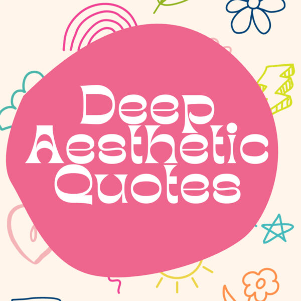 75+ Deep Aesthetic Quotes To Get Your Mind Right - Darling Quote