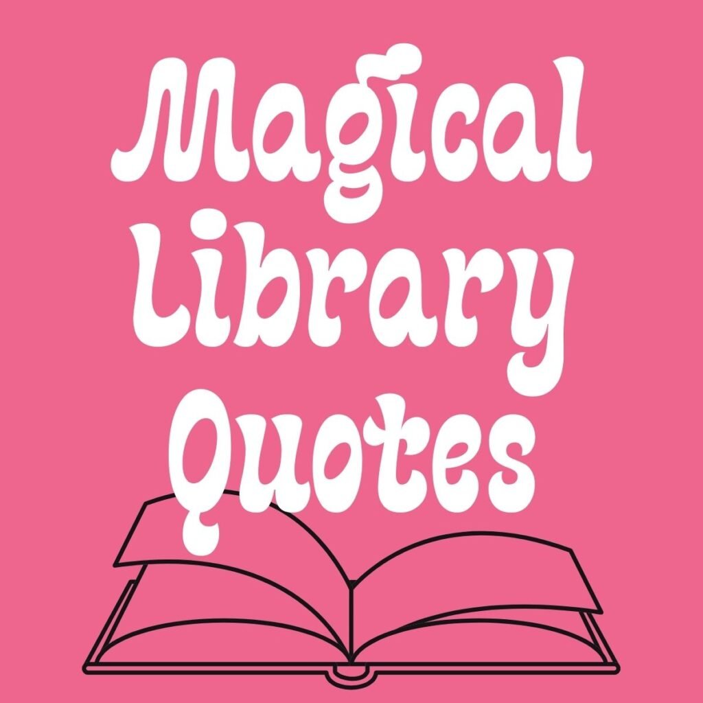61 Magical Library Quotes + Sayings - Darling Quote