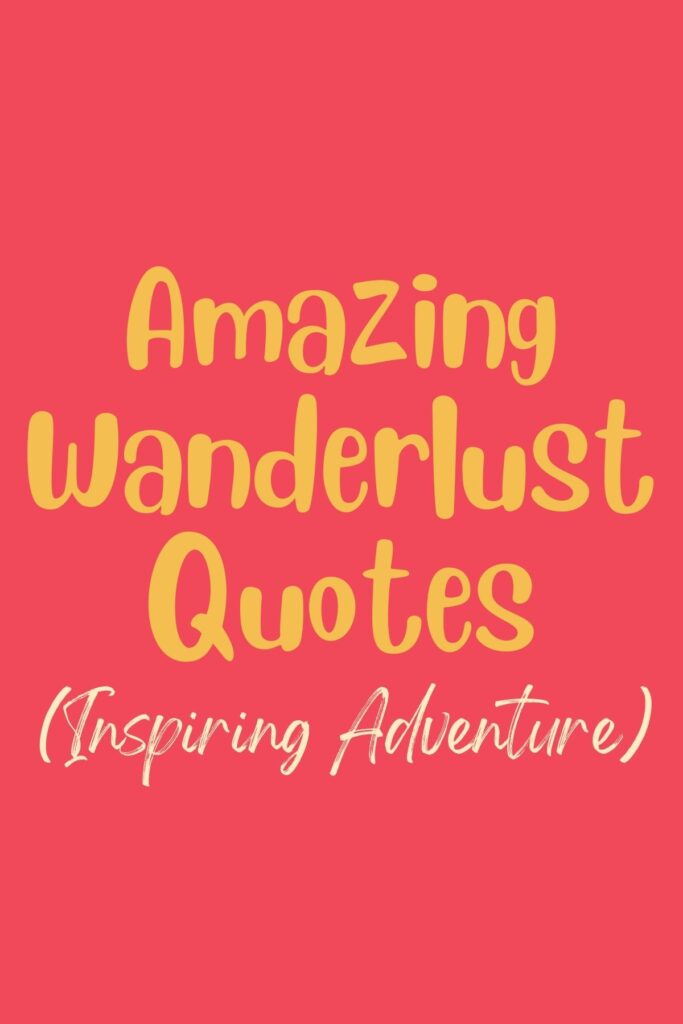 143+ Amazing Wanderlust Quotes (Inspiring Adventure) - Darling Quote