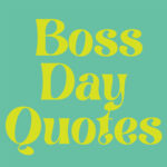 57 Happy Boss Day Quotes for the Best Boss - Darling Quote