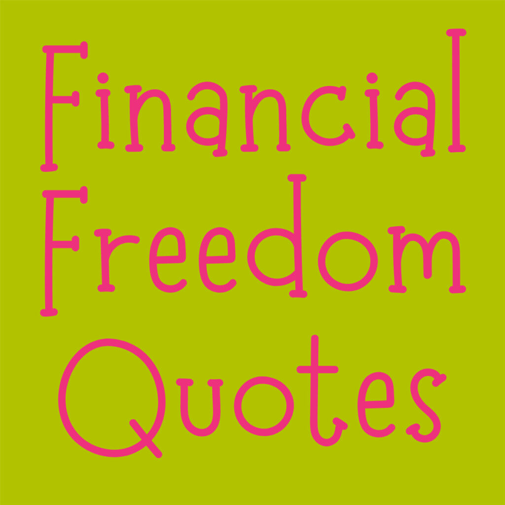 63 Financial Freedom Quotes Inspirational Motivation To Save - Darling ...