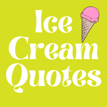 73 Ice Cream Quotes (Cool Enough for Instagram) - Darling Quote