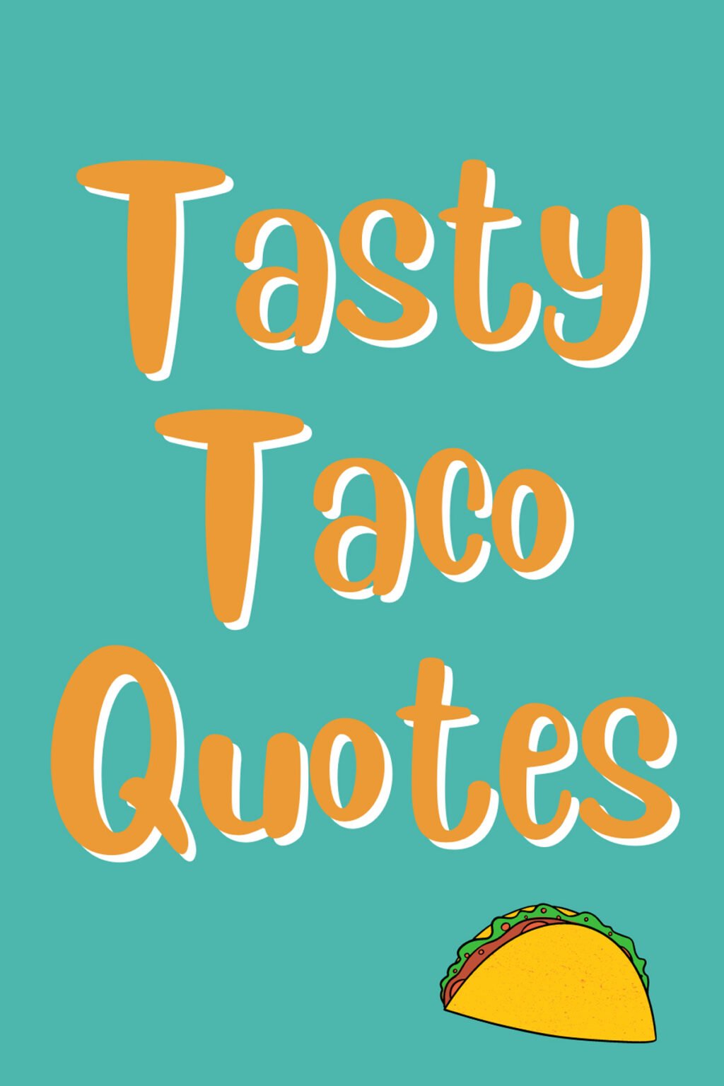 75+ Tasty Taco Quotes + Captions - Darling Quote
