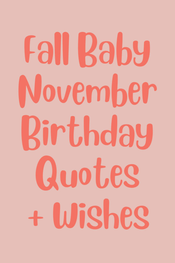 37 November Birthday Quotes + Wishes - Darling Quote