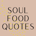 37 Soul Food Quotes + Binge Worthy Sayings - Darling Quote