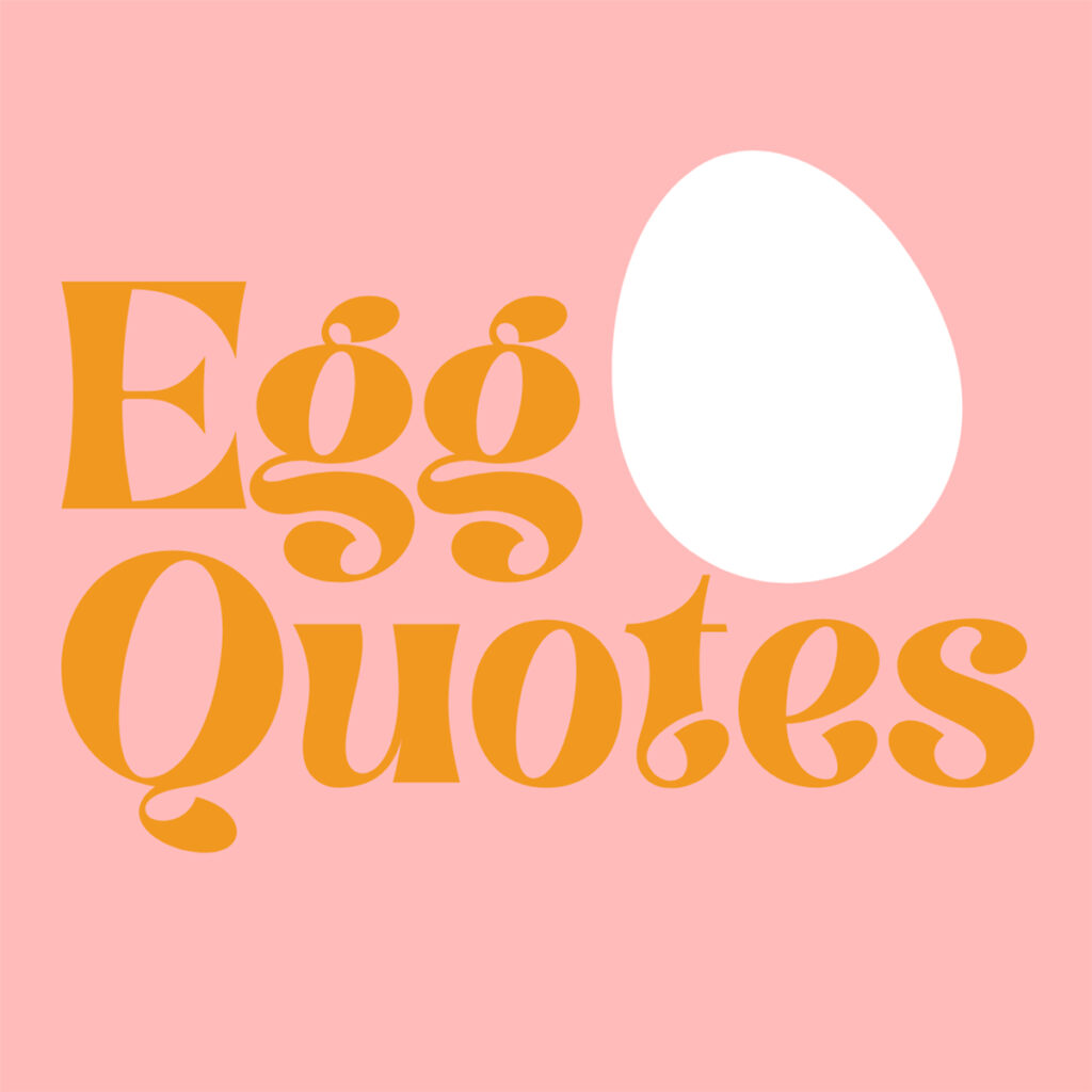 47+ Egg Quotes You'll Crack Up At - Darling Quote