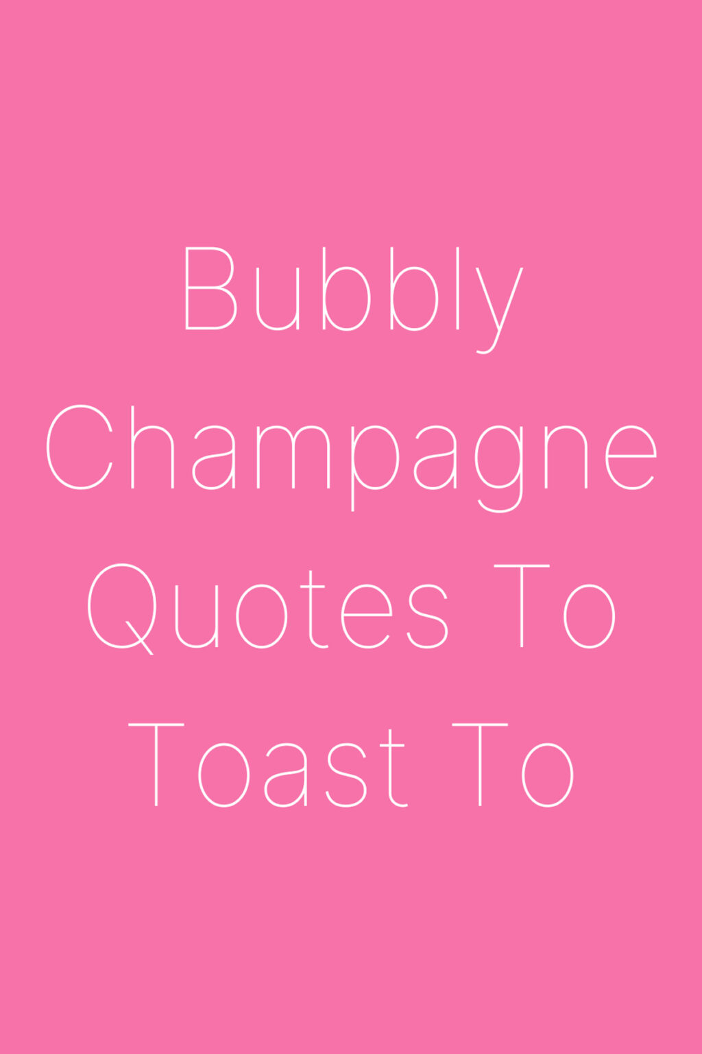 57 Bubbly Champagne Quotes To Toast To - Darling Quote
