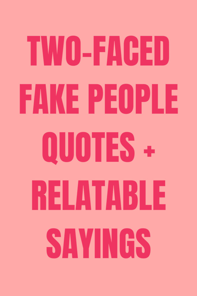 175+ Fake People Quotes + Two-Faced Relatable Sayings - Darling Quote