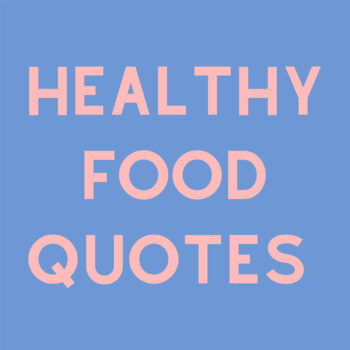 Inspiring Healthy Food Quotes + Messages - Darling Quote