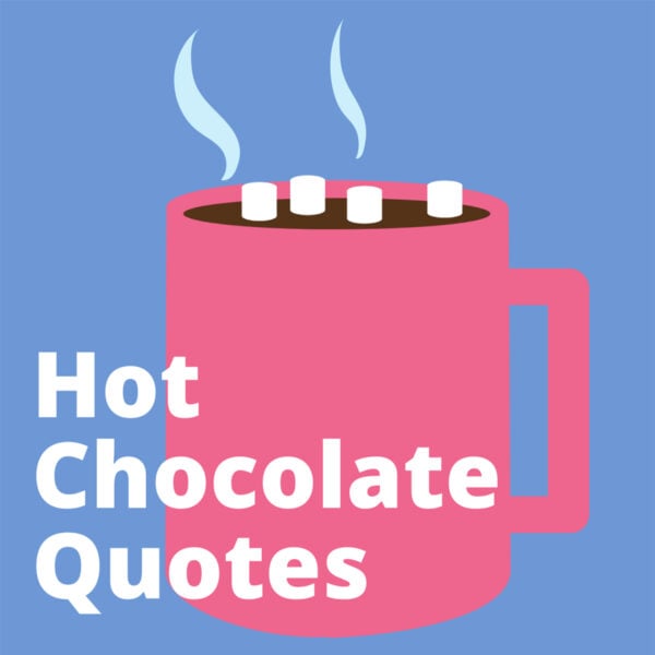47+ Hot Chocolate Quotes & Instagram Captions - Darling Quote