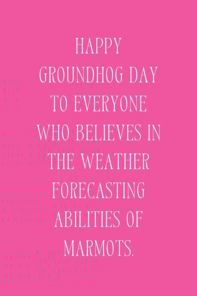 47 Happy Groundhog Day Quotes + Captions - Darling Quote