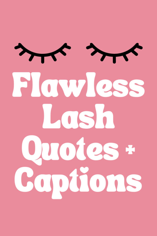 73 Flawless Lash Quotes + Captions - Darling Quote