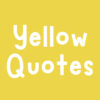 73 Radiating Yellow Quotes + Captions - Darling Quote