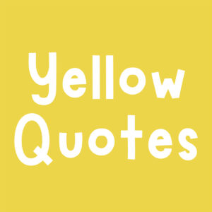 73 Radiating Yellow Quotes + Captions - Darling Quote