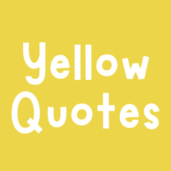 73 Radiating Yellow Quotes + Captions - Darling Quote