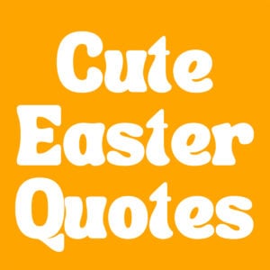 87 Happy Cute Easter quotes & Funny Easter Puns - Darling Quote
