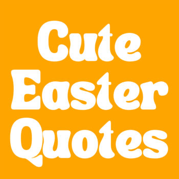 87 Happy Cute Easter quotes & Funny Easter Puns - Darling Quote