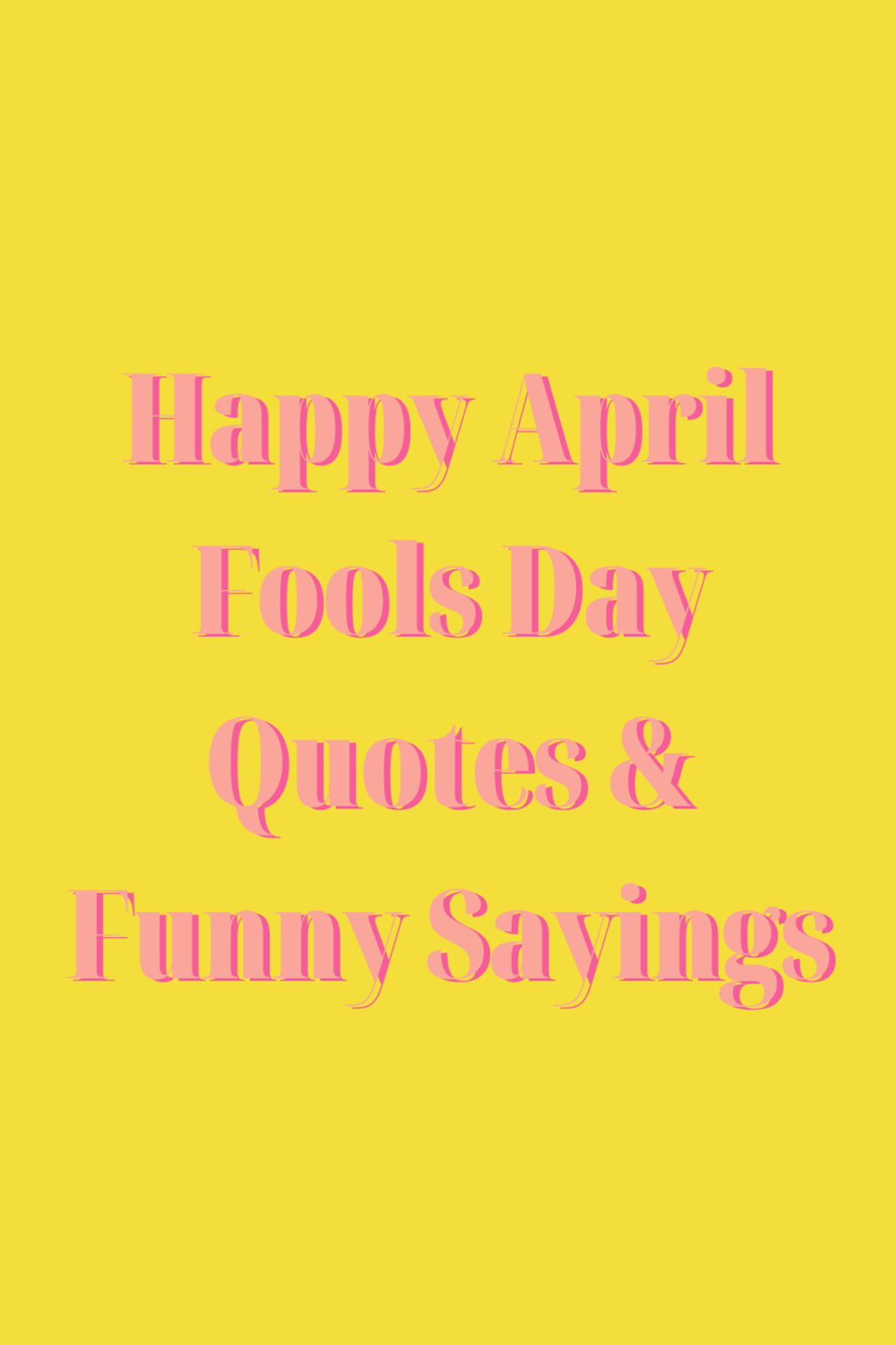 47 Funny Happy April Fools Day Quotes & Sayings - Darling Quote