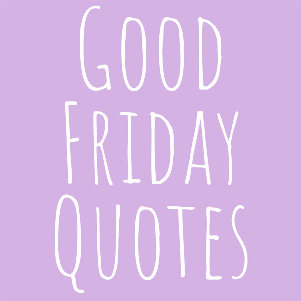 43 Good Friday Quotes, Images & Wishes - Darling Quote