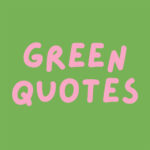 57 Inspirational Green Quotes To Caption Your Color Aesthetic - Darling ...