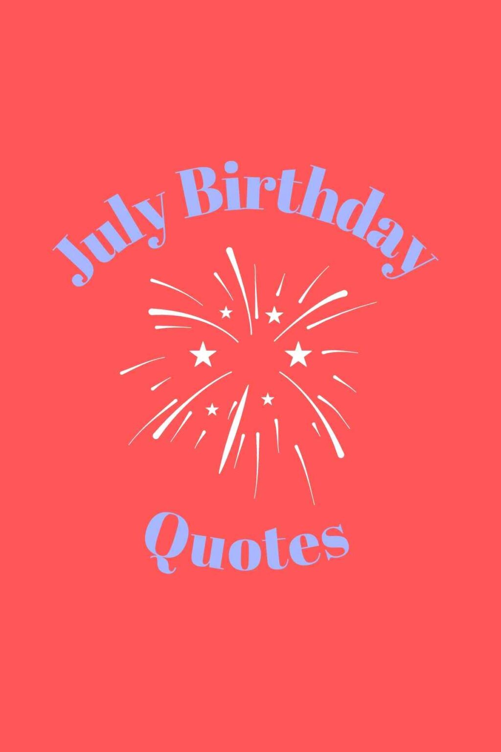 37 Sparkling July Birthday Quotes - Darling Quote