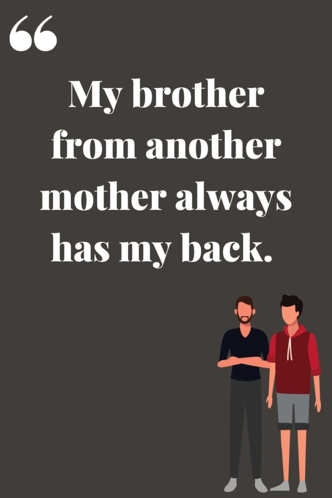 53 Brother from Another Mother Quotes - Darling Quote