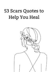 53 Scars Quotes to Help You Heal - Darling Quote