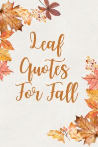73 Lovely Leaf Quotes For Fall - Darling Quote