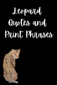 77 Powerful Leopard Quotes & Print Phrases - Darling Quote