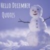 71 Magical Hello December Quotes - Darling Quote