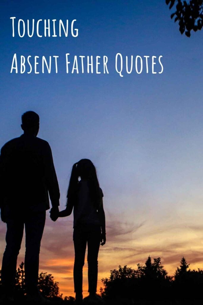 121 Touching Absent Father Quotes - Darling Quote