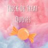 61 Best Trick or Treat Quotes for Halloween - Darling Quote