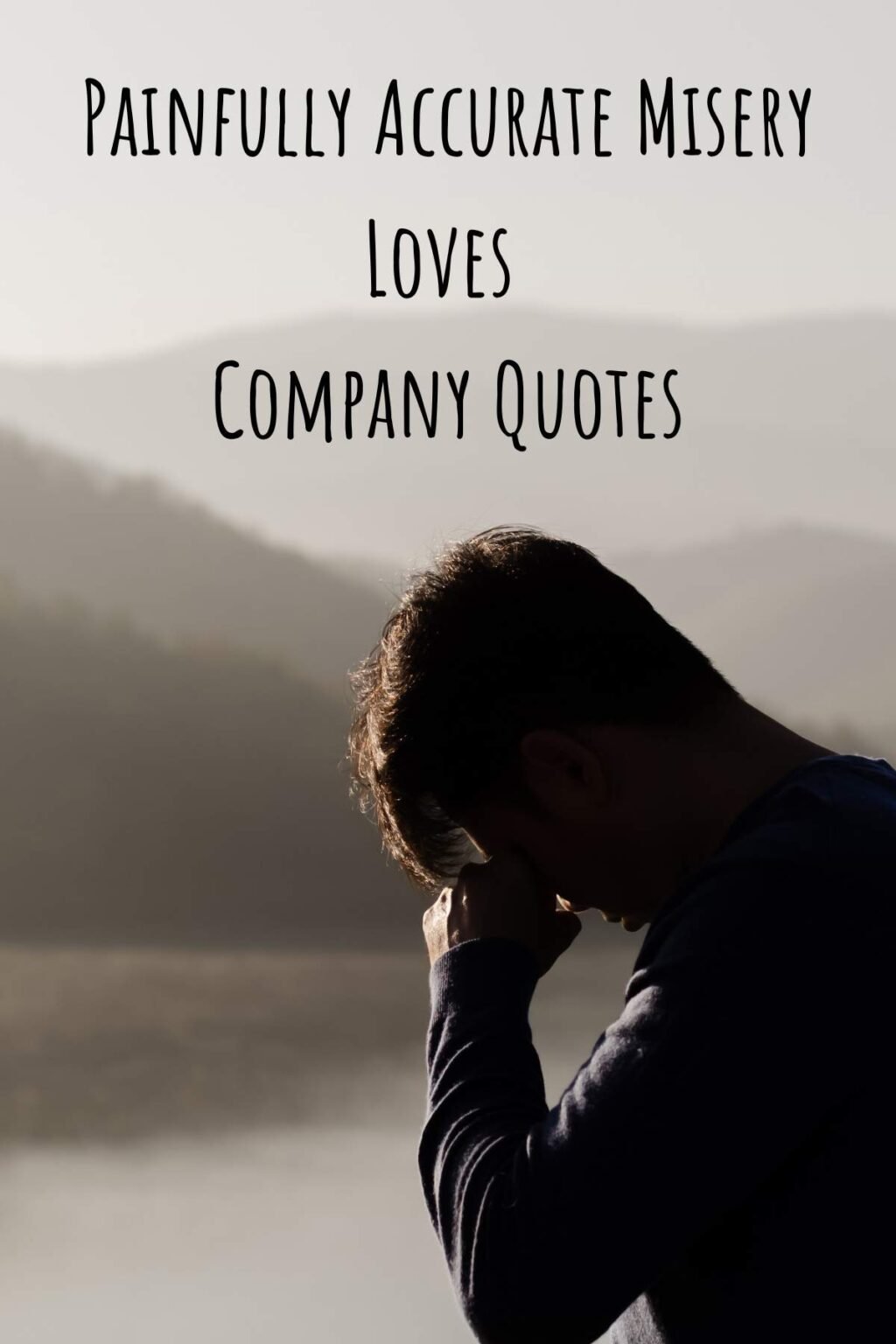 91 Painfully Accurate Misery Loves Company Quotes - Darling Quote