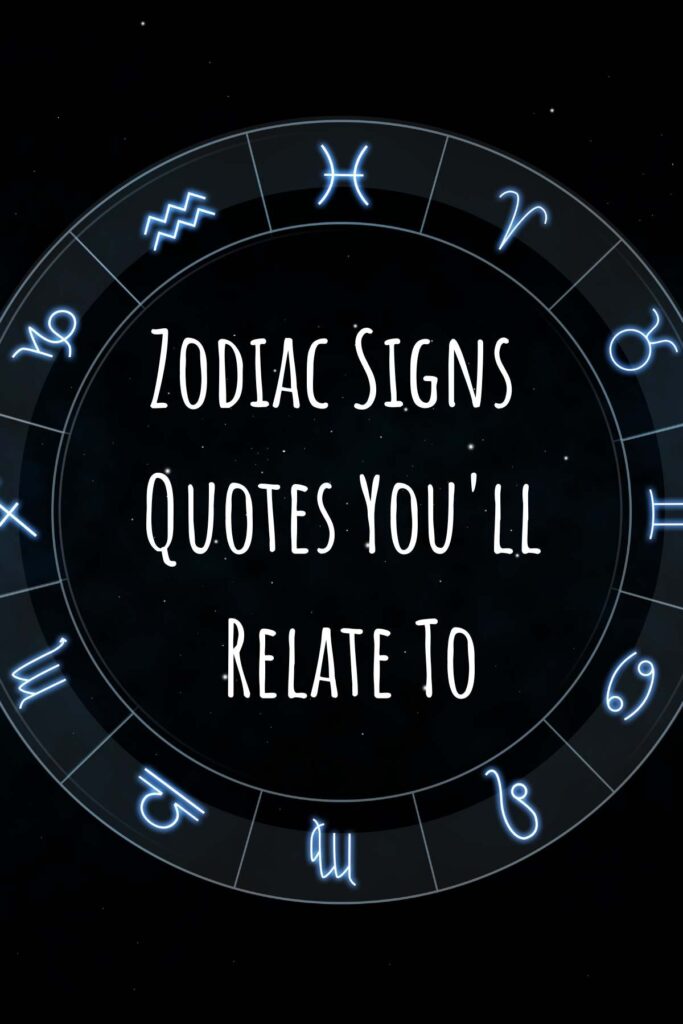 84 Zodiac Signs Quotes You'll Relate To - Darling Quote