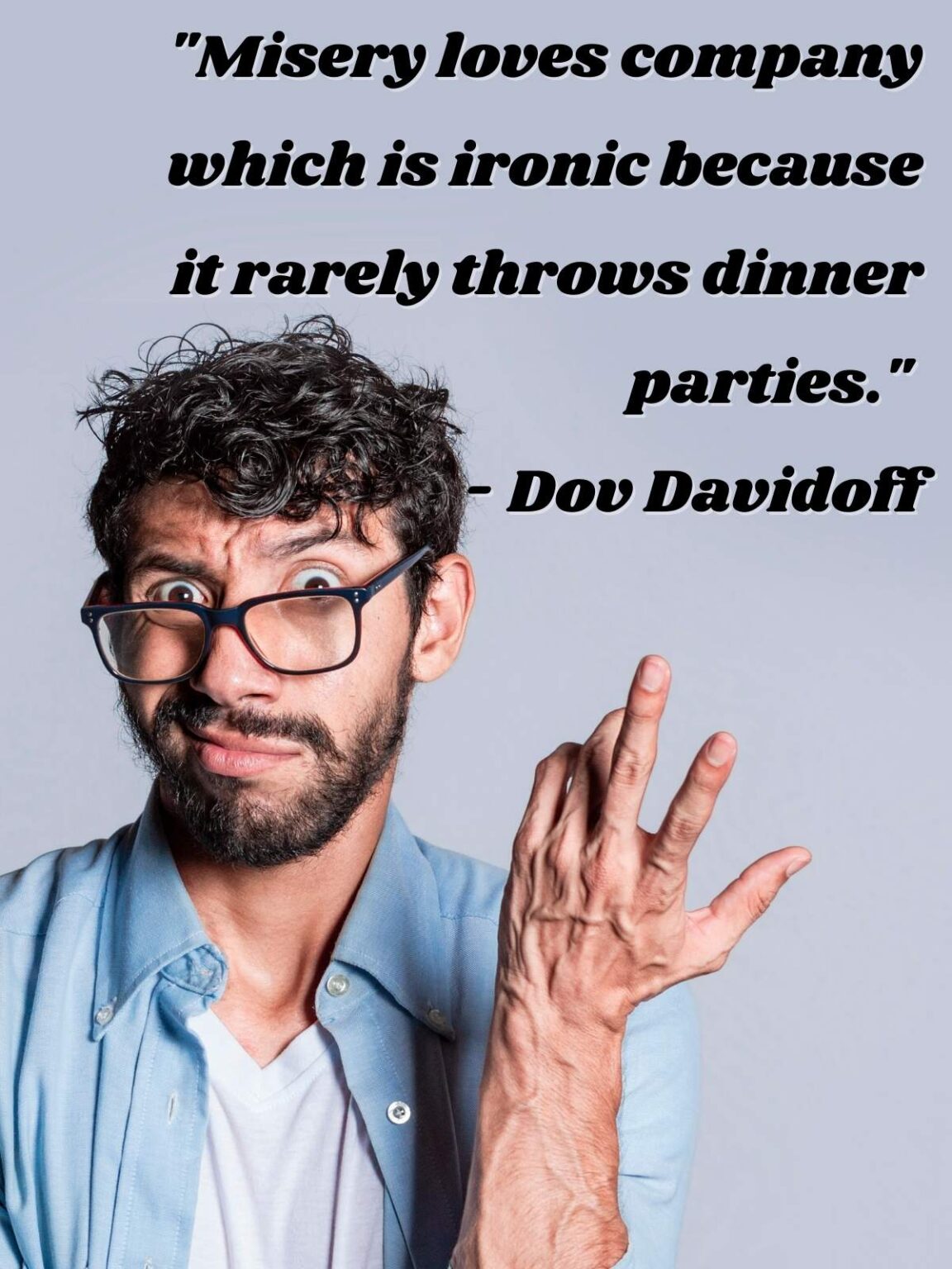 91 Painfully Accurate Misery Loves Company Quotes - Darling Quote