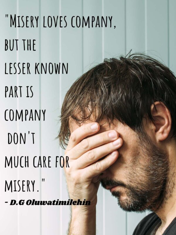 91 Painfully Accurate Misery Loves Company Quotes - Darling Quote