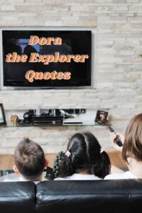 Dora the Explorer Quotes: Nostalgic Lessons for All Ages - Darling Quote