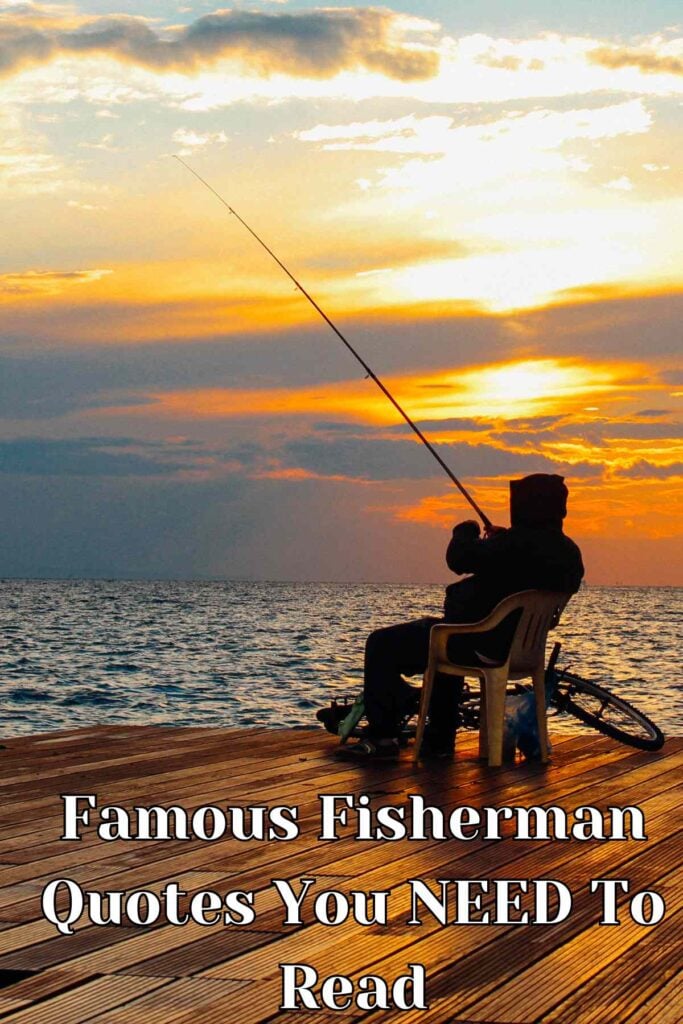 Famous Fisherman Quotes You NEED To Read - Darling Quote