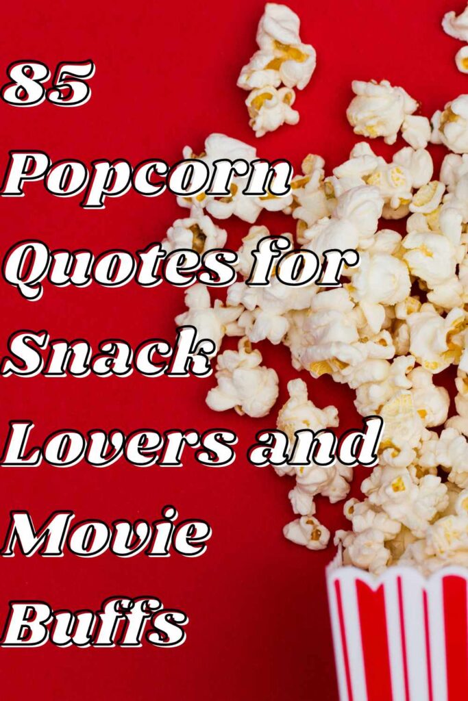 85 Popcorn Quotes for Snack Lovers and Movie Buffs - Darling Quote