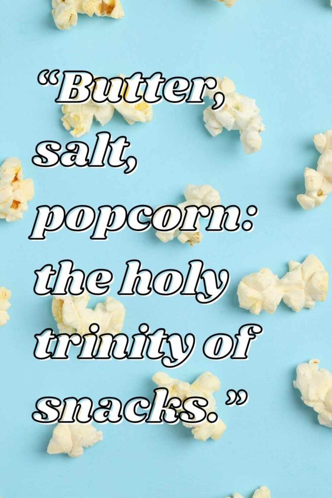 85 Popcorn Quotes for Snack Lovers and Movie Buffs - Darling Quote