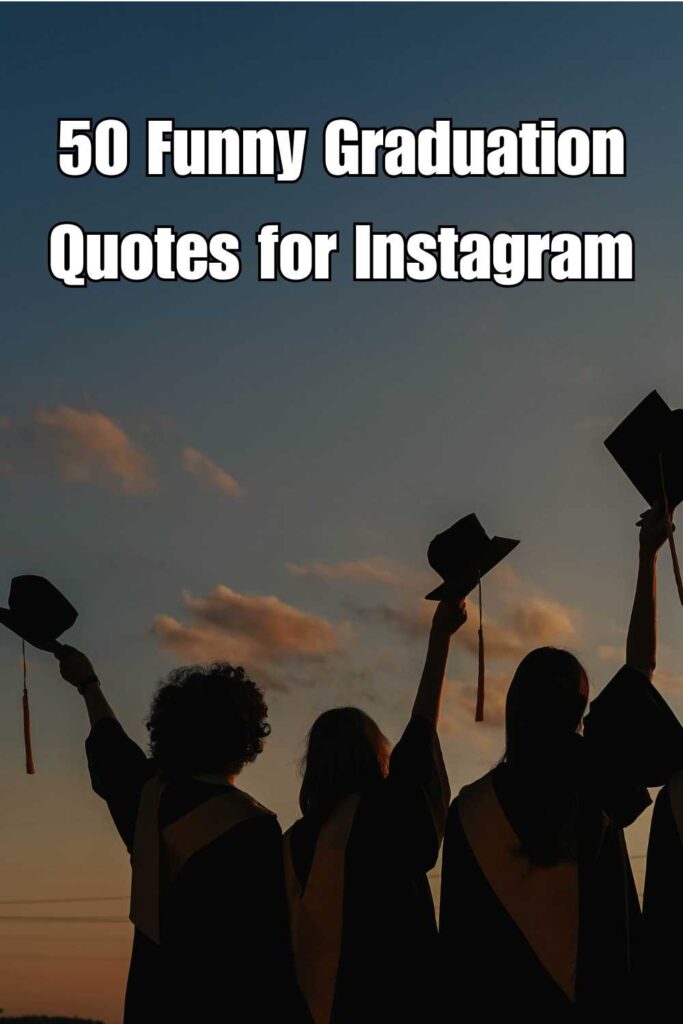 50 Funny Graduation Quotes for Instagram - Darling Quote