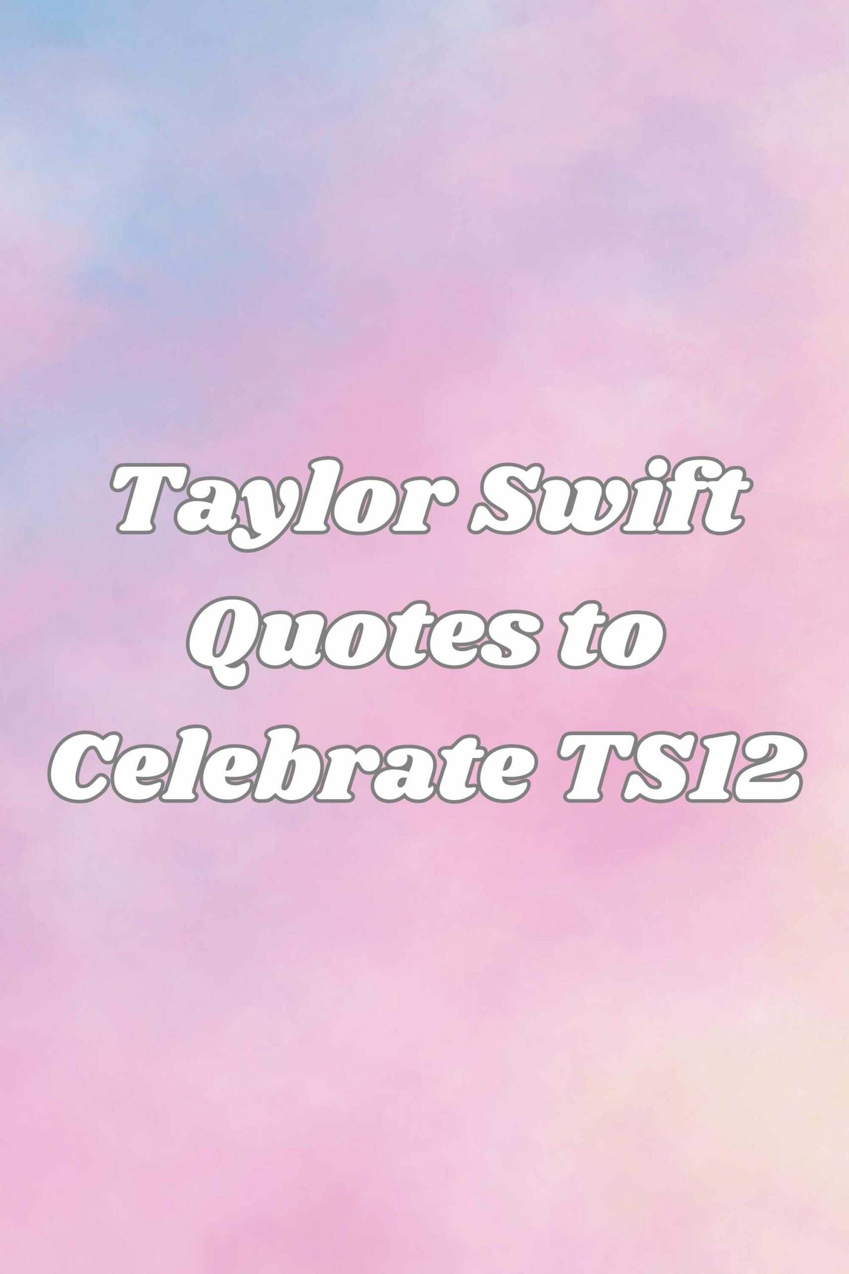 Taylor Swift Quotes to Celebrate TS12 - Darling Quote